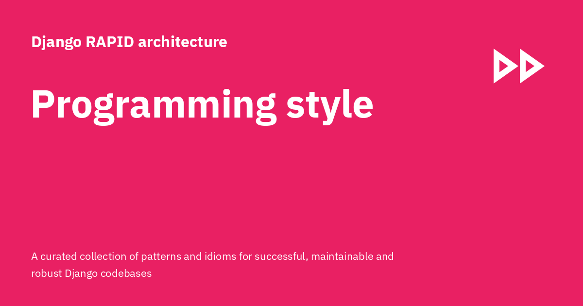 Programming style - Django RAPID architecture