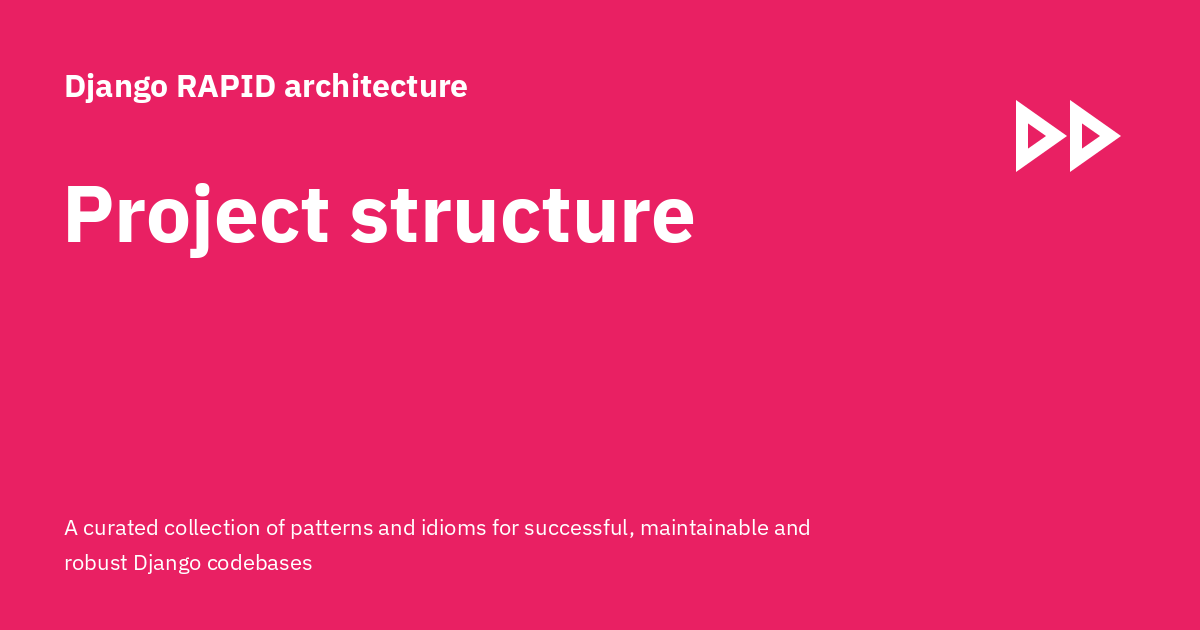 Project structure - Django RAPID architecture
